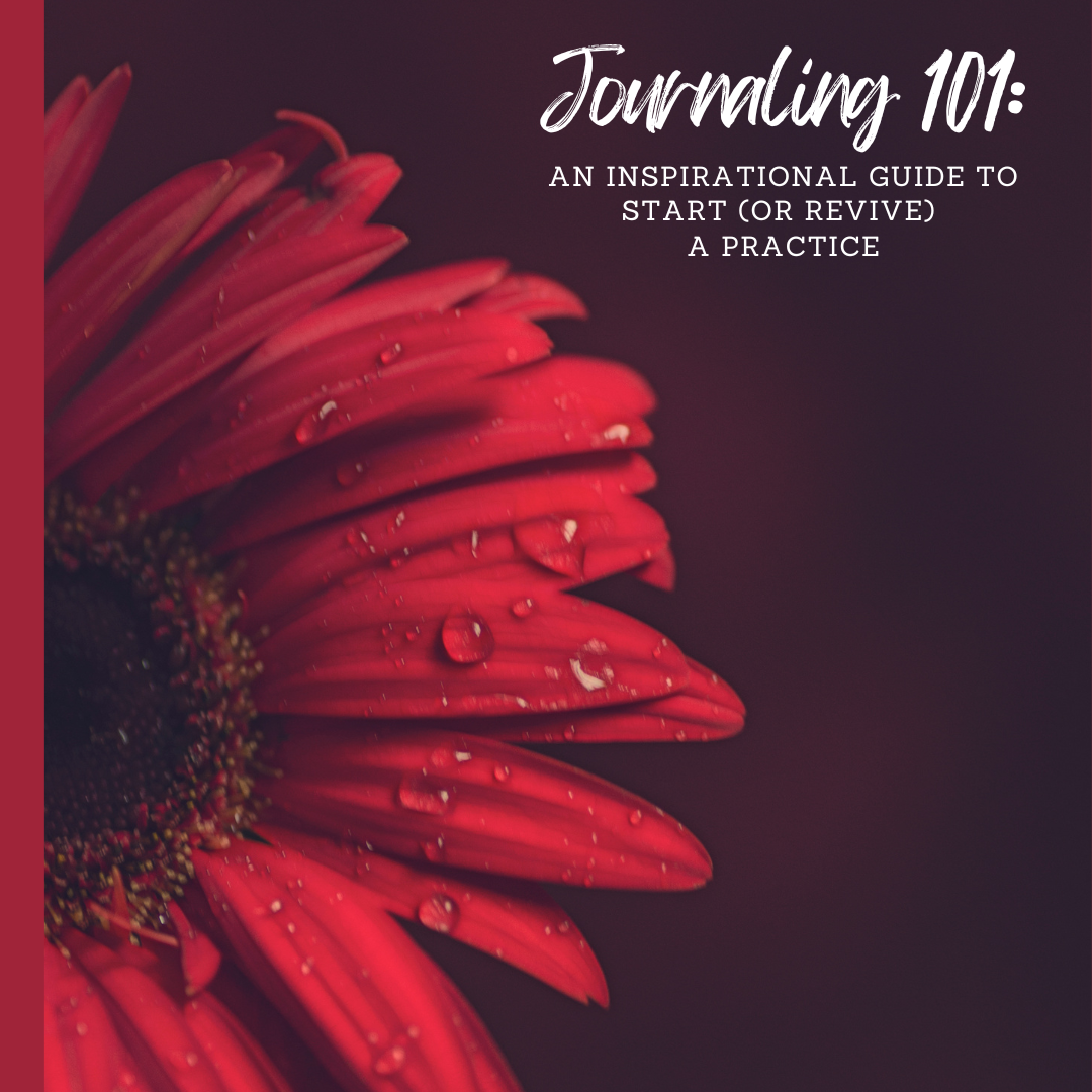 Journaling 101: An Inspirational Guide to Start (or Revive) a Practice